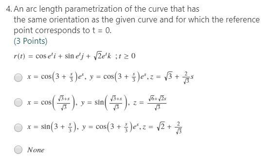 Solved 4 An Arc Length Parametrization Of The Curve That