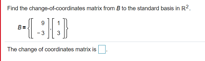 Solved Find the change-of-coordinates matrix from B to the | Chegg.com