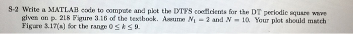 Solved S-2 write a MATLAB code to compute and plot the DTFs | Chegg.com
