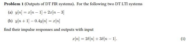 Solved Problem 1 (Outputs of DT FIR systems). For the | Chegg.com