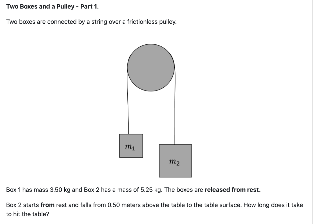 Solved Two Boxes and a Pulley - Part 1. Two boxes are | Chegg.com