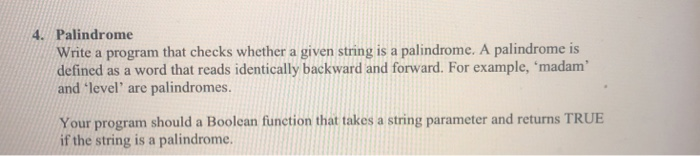 Solved 4. Palindrome Write a program that checks whether a | Chegg.com