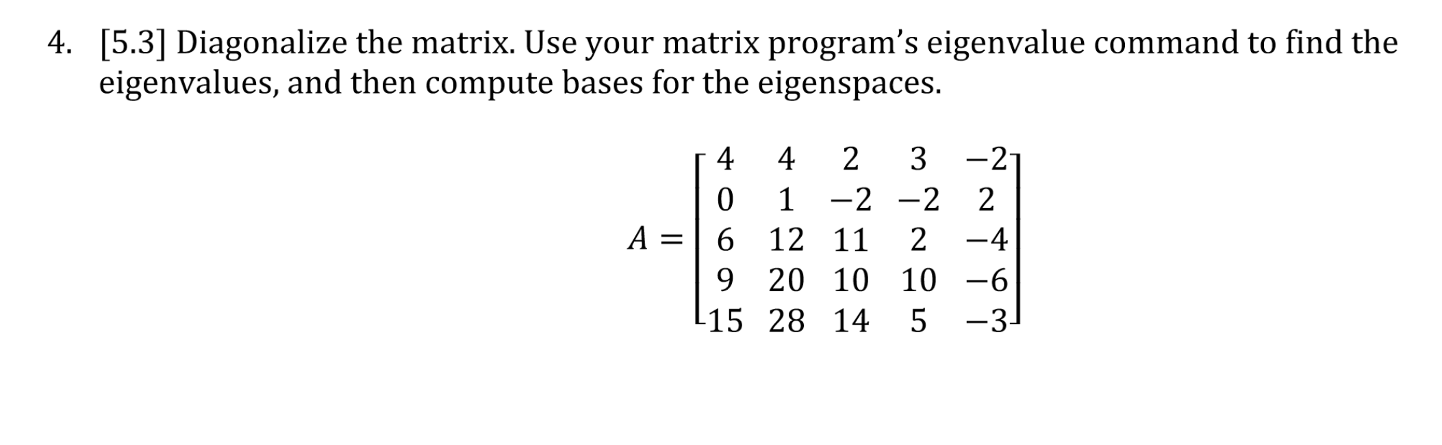 Solved 4. [5.3] Diagonalize the matrix. Use your matrix | Chegg.com