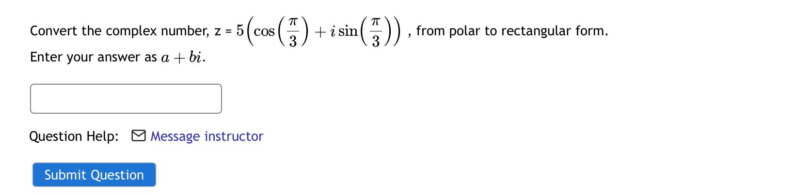 Solved Convert the complex number, z=5(cos(3π)+isin(3π)), | Chegg.com