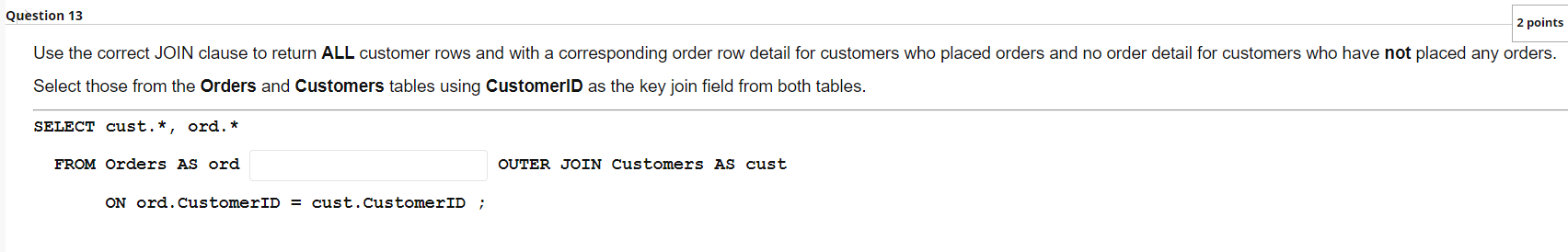 Solved Use the correct JOIN clause to return ALL customer | Chegg.com