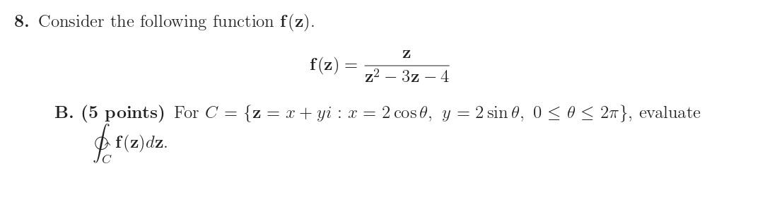 Solved 8. Consider the following function f(z). Z f(z) z2 – | Chegg.com