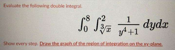 Solved - Evaluate the following double integral - Show every | Chegg.com