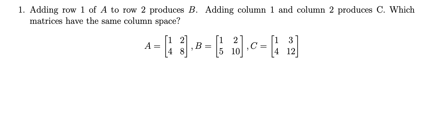 Solved 1. Adding row 1 of A to row 2 produces B. Adding | Chegg.com