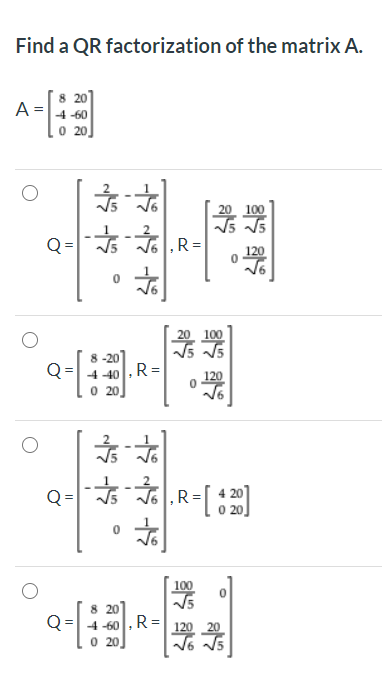 Solved Find a QR factorization of the matrix A. 8 20 A=4-60 | Chegg.com