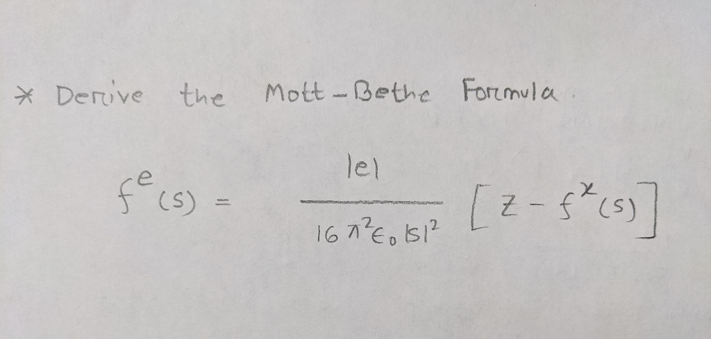 Derive the mott - Bethe Formula lel f (s) = 161 Cosp | Chegg.com