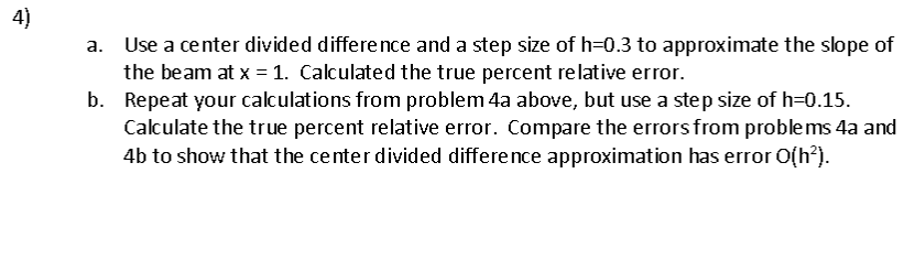 Solved 4) Use a center divided difference and a step size of | Chegg.com