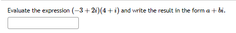 Solved Evaluate the expression (−3+2i)(4+i) and write the | Chegg.com