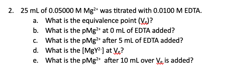 Solved 2. 25 mL of 0.05000MMg2+ was titrated with 0.0100M | Chegg.com
