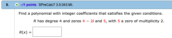 Solved 8. +-/1 points SPreCalc7 3.5.043.MI Find a polynomial | Chegg.com