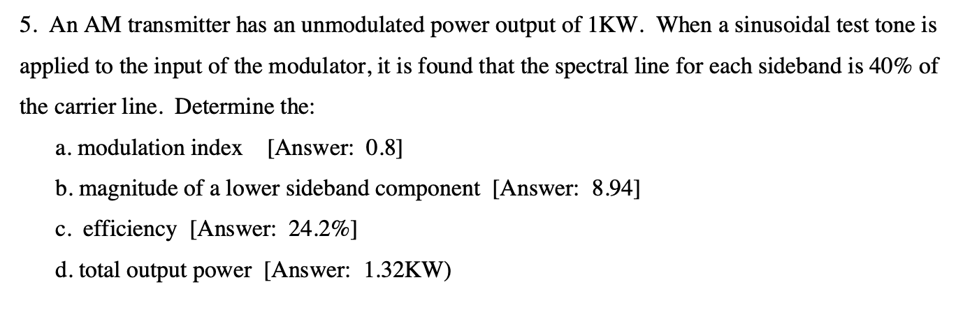 Solved 5. An AM transmitter has an unmodulated power output | Chegg.com