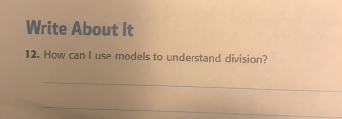 Solved Write About It 12. How can I use models to understand | Chegg.com