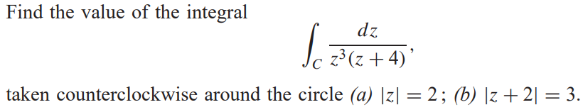 Solved Find the value of the integral ∫Cz3(z+4)dz, taken | Chegg.com