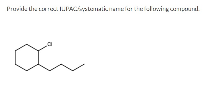 Solved Provide the correct IUPAC/systematic name for the | Chegg.com