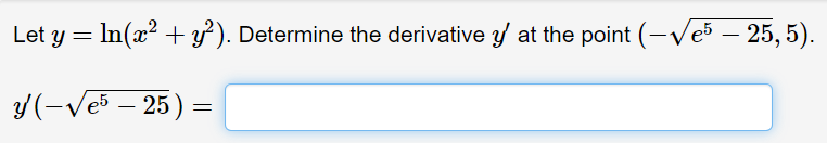 Solved Let y=ln(x2+y2). Determine the derivative y′ at the | Chegg.com