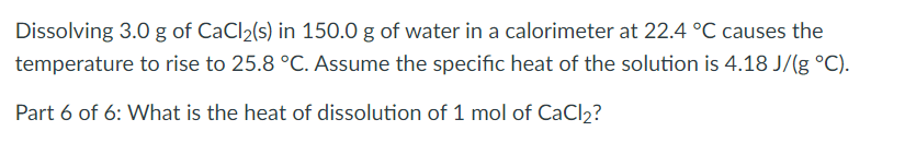 Solved Dissolving 3.0 g of CaCl2( s) in 150.0 g of water in | Chegg.com