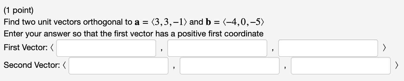 Solved (1 point) Find two unit vectors orthogonal to | Chegg.com