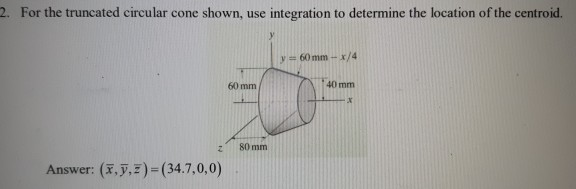 Solved 2. For the truncated circular cone shown, use | Chegg.com