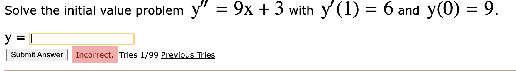 Solved Solve the initial value problem y′′=9x+3 with y′(1)=6 | Chegg.com