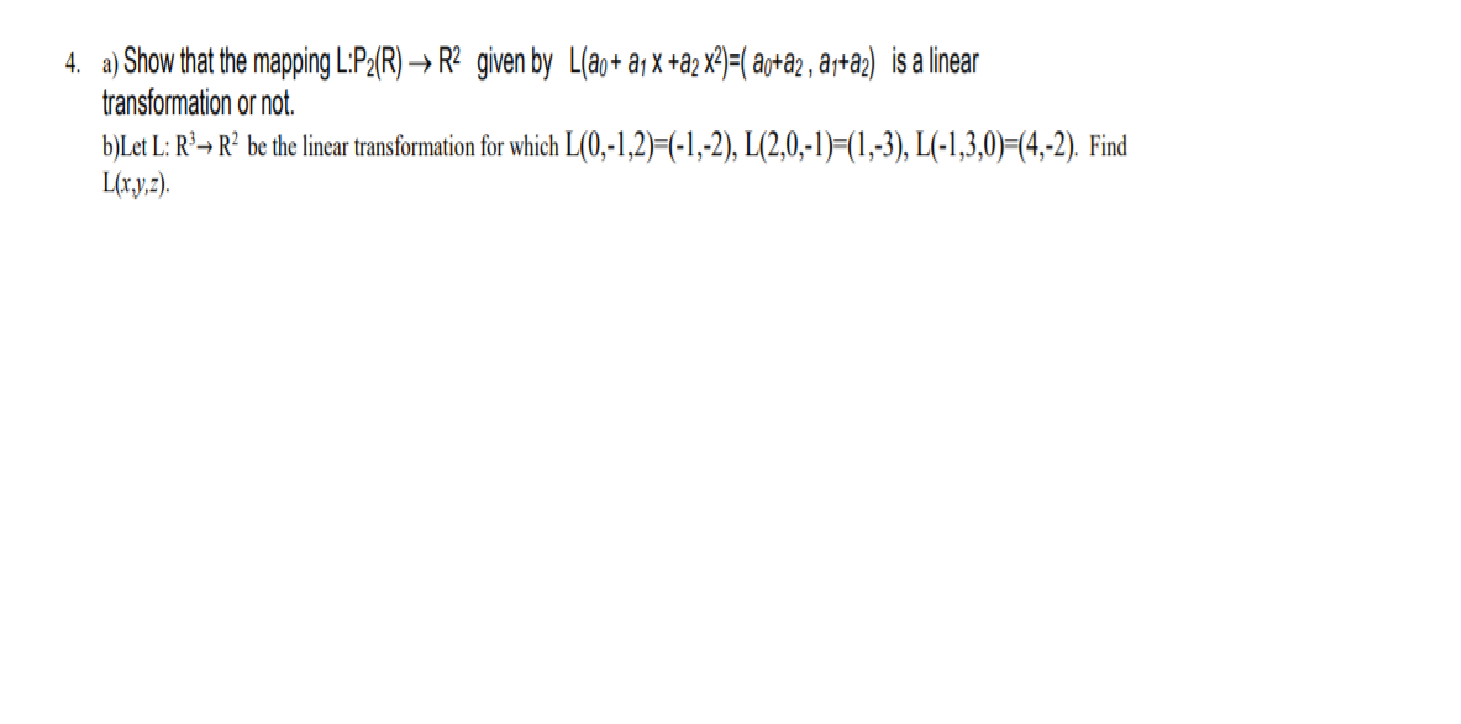 Solved 4. a) Show that the mapping L:P2(R) → R2 given by | Chegg.com