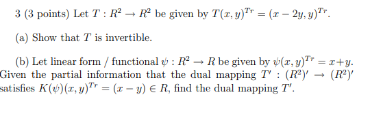 Solved 3 (3 points) Let T: R2 + R be given by T(x, y)T* = (x | Chegg.com
