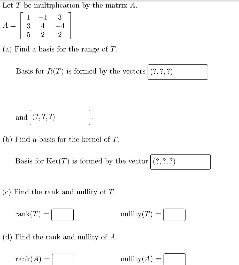 Solved Let T be multiplication by the matrix A. | Chegg.com