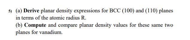 Solved 5) (a) Derive planar density expressions for BCC | Chegg.com