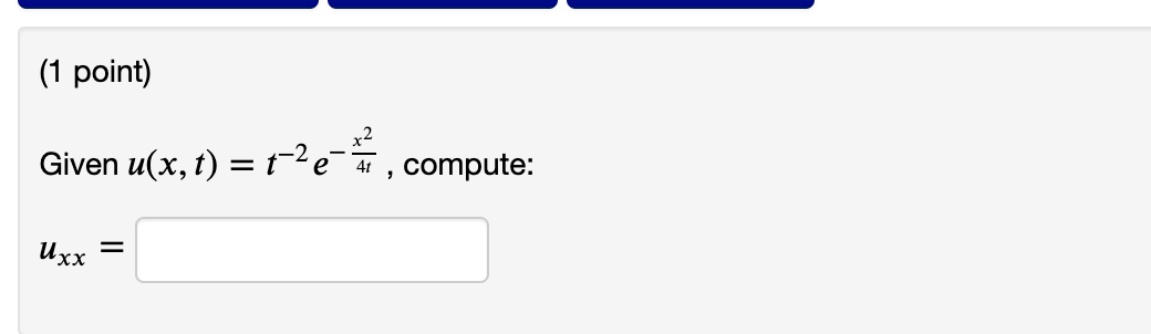 Solved (1 point) Given u(x, t) = -24 * , compute: Uxx = | Chegg.com