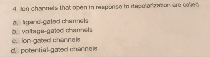 Solved 4. lon channels that open in response to | Chegg.com