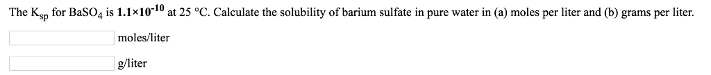 Solved The Ksp for BasO4 is 1.1x1010 at 25 °C. Calculate the | Chegg.com