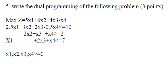 Solved 5. write the dual programming of the following | Chegg.com