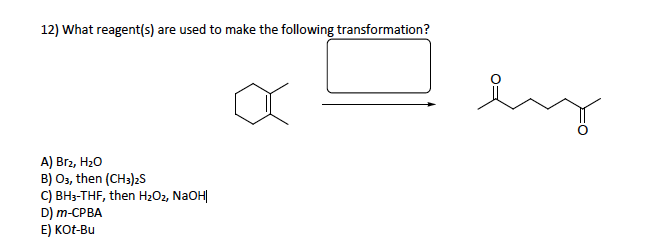 Solved 12) What reagent(s) are used to make the following | Chegg.com