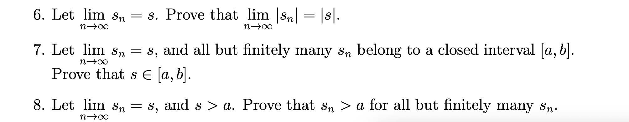 Solved 6. Let limn→∞sn=s. Prove that limn→∞∣sn∣=∣s∣. 7. Let | Chegg.com