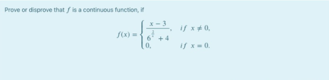Solved Prove or disprove that f is a continuous function, if | Chegg.com