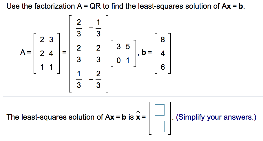 Solved Use The Factorization A Qr To Find The Least Squares
