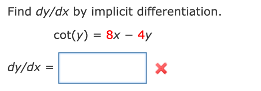 Solved Find dy/dx by implicit differentiation. cot(y) = 8x – | Chegg.com