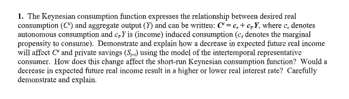 Solved 1. The Keynesian consumption function expresses the | Chegg.com