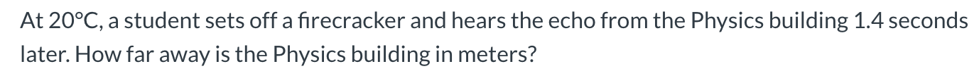 Solved At 20°C, a student sets off a firecracker and hears | Chegg.com