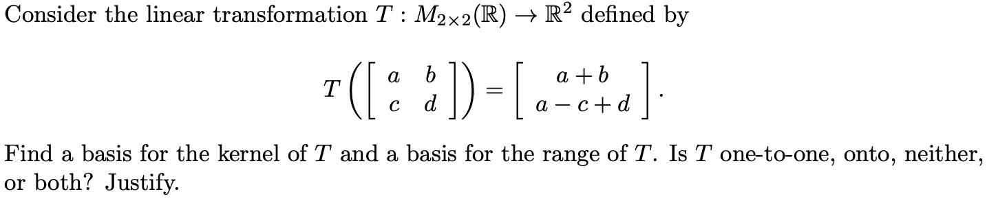 Solved Consider the linear transformation T : M2x2(R) + R2 | Chegg.com