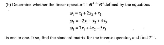 Solved (b) Determine whether the linear operator T: N3* R* | Chegg.com