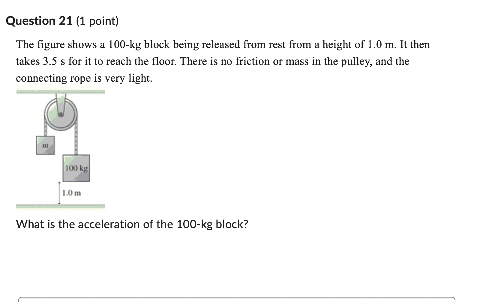 Solved Question 21 (1 point) The figure shows a 100-kg block | Chegg.com