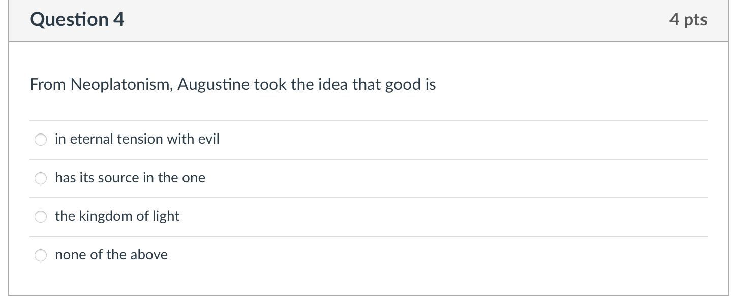 Solved Question 4 From Neoplatonism, Augustine took the idea | Chegg.com