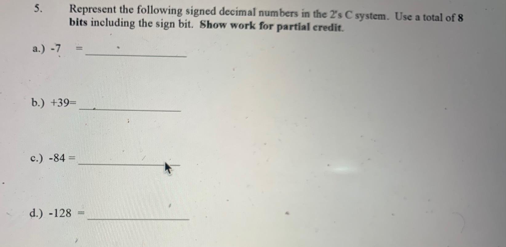 Solved 5. Represent the following signed decimal numbers in | Chegg.com