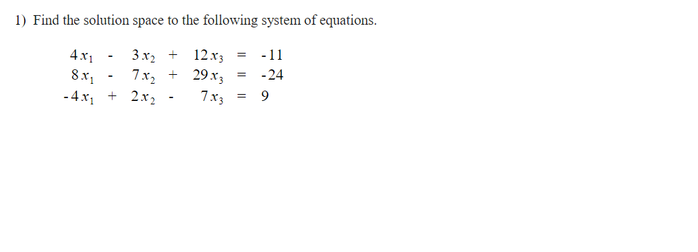Solved 1) Find the solution space to the following system of | Chegg.com