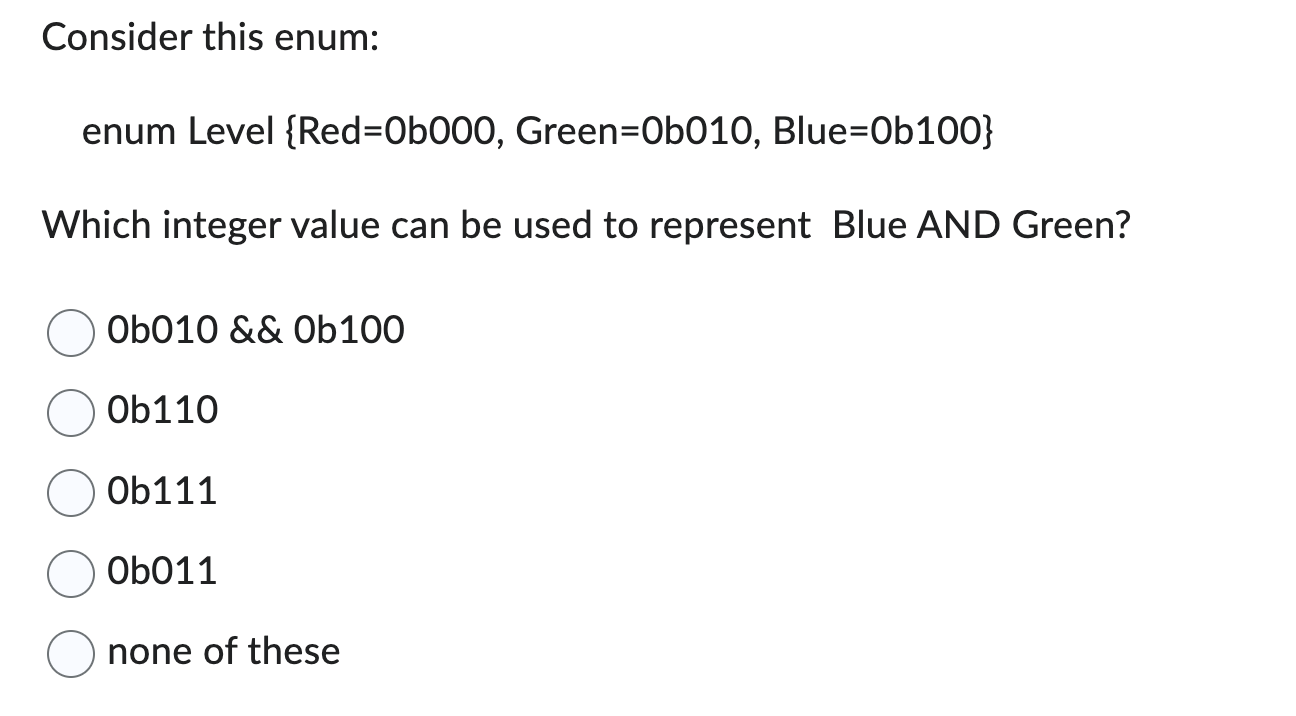 Solved enum Level { Red =0b000, Green =0b010, Blue =0b100} | Chegg.com