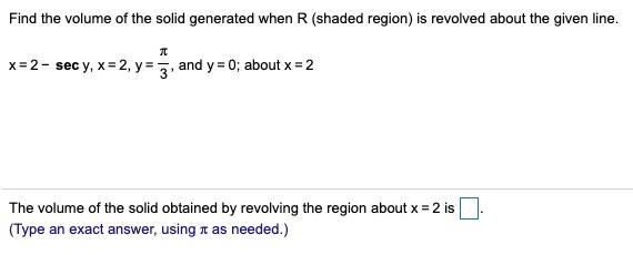 Solved Find the volume of the solid generated when R | Chegg.com
